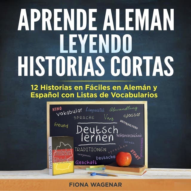 Aprende Aleman Leyendo Historias Cortas: 12 Historias en Fáciles en Alemán y Español con Listas ...