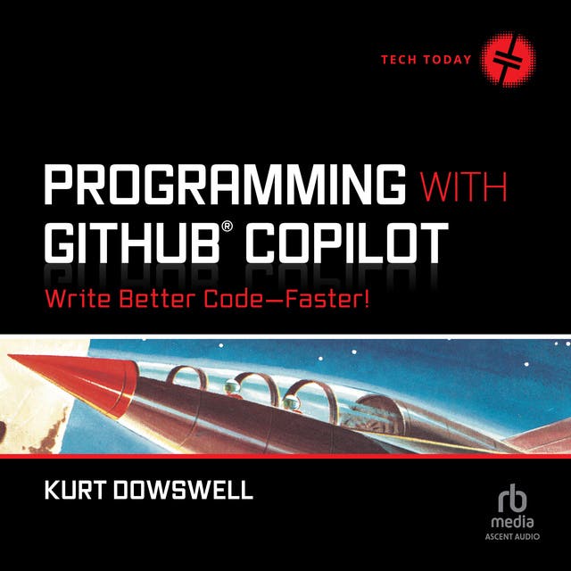 Programming with GitHub Copilot: Write Better Code--Faster! - Audiolibro - Kurt Dowswell - ISBN ...