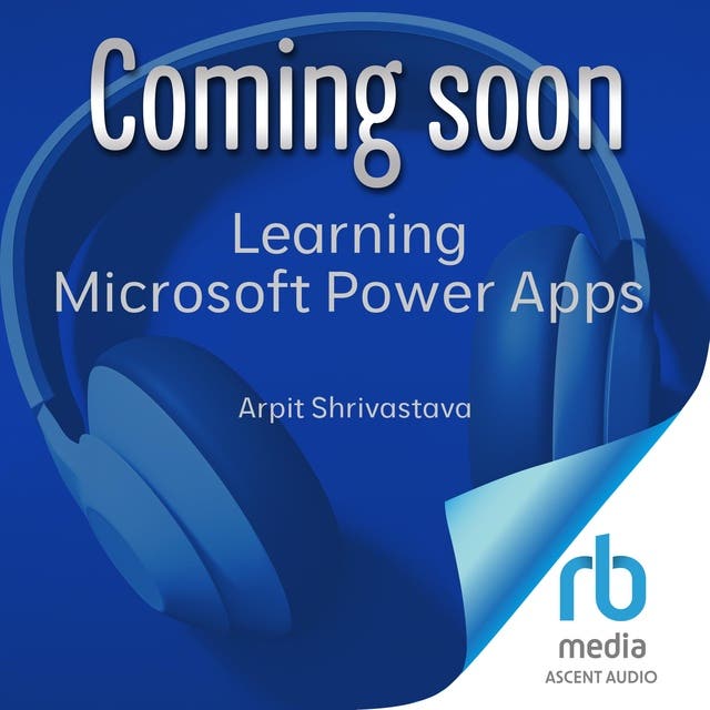 Learning Microsoft Power Apps: Building Business Applications with Low-Code Technology ...