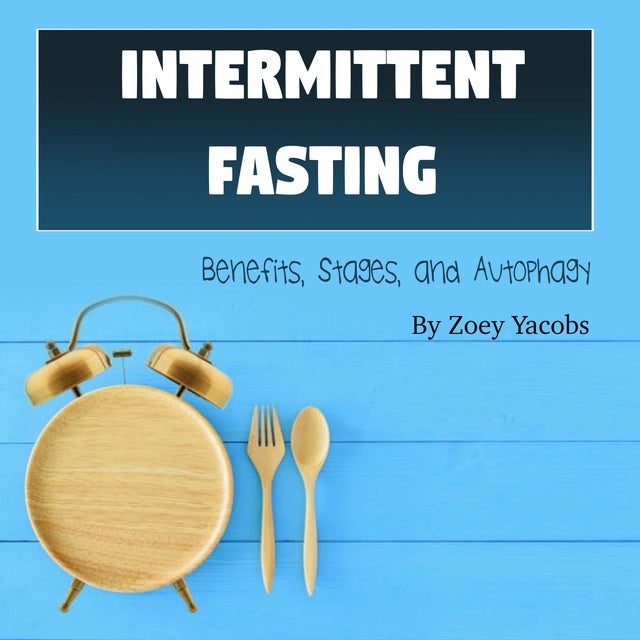 Intermittent Fasting: Benefits, Stages, and Autophagy - Lydbog - Zoey ... Intermittent Fasting: Benefits, Stages, and Autophagy - Lydbog - Zoey ...
