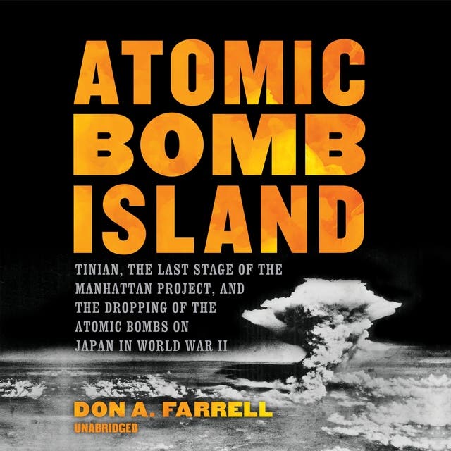 Atomic Bomb Island: Tinian, the Last Stage of the Manhattan Project ...