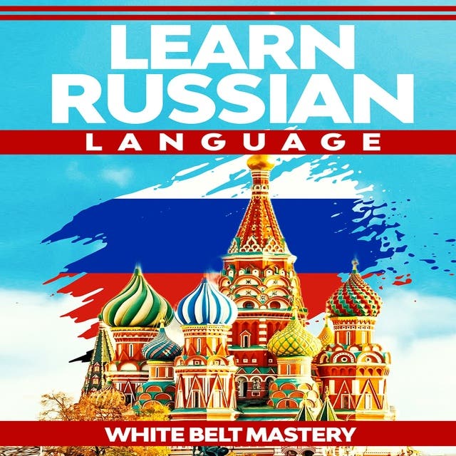 Learn Russian language: Illustrated step by step guide for complete ...