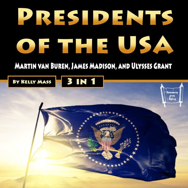 Presidents of the USA: Martin van Buren, James Madison, and Ulysses ...