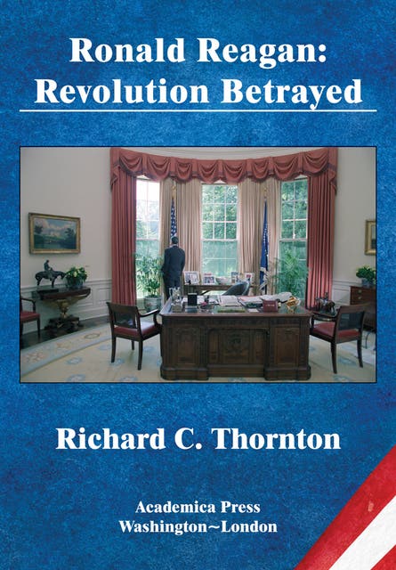 Ronald Reagan: Revolution Betrayed (St. James’s Studies In World ...