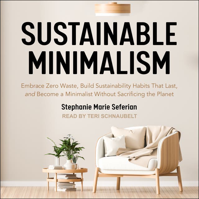 Sustainable Minimalism: Embrace Zero Waste, Build Sustainability Habits ...