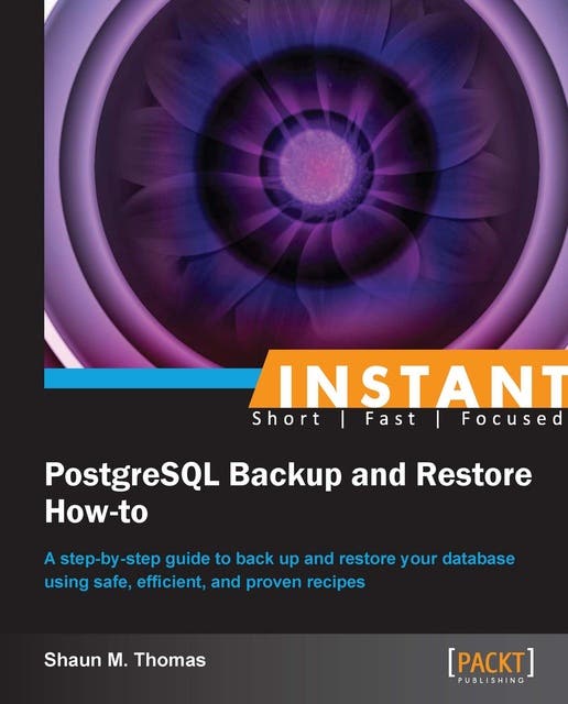 Instant PostgreSQL Backup and Restore How-to: A step-by-step guide to ... Instant PostgreSQL Backup and Restore How-to: A step-by-step guide to ...
