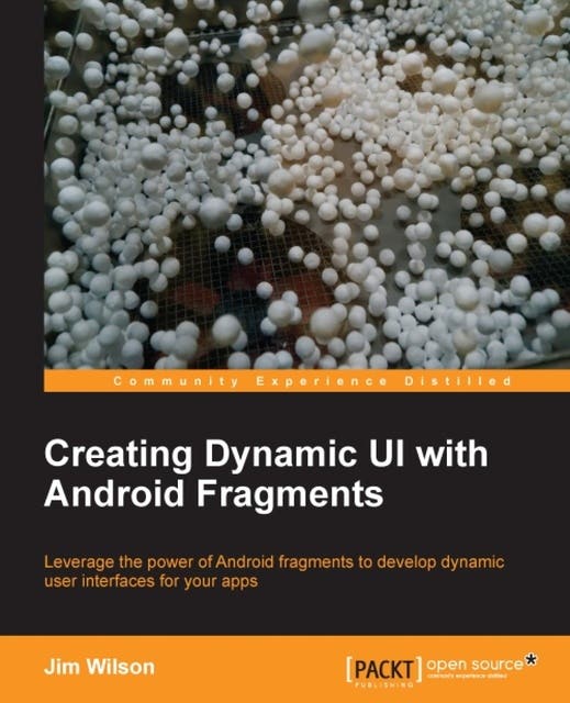 Creating Dynamic UI with Android Fragments: Make your Android apps a ... Creating Dynamic UI with Android Fragments: Make your Android apps a ...