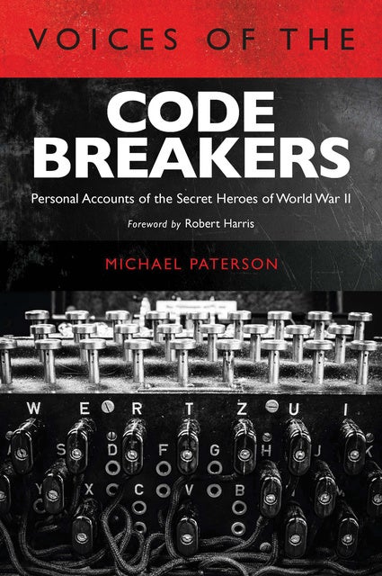 Voices of the Codebreakers: Personal Accounts of the Secret Heroes of ...