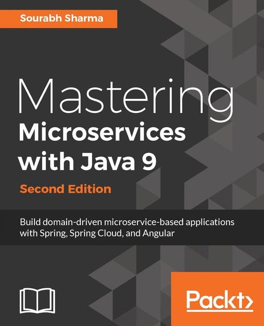 Mastering Microservices with Java 9 - Second Edition: Build domain-driven microservice-based ...