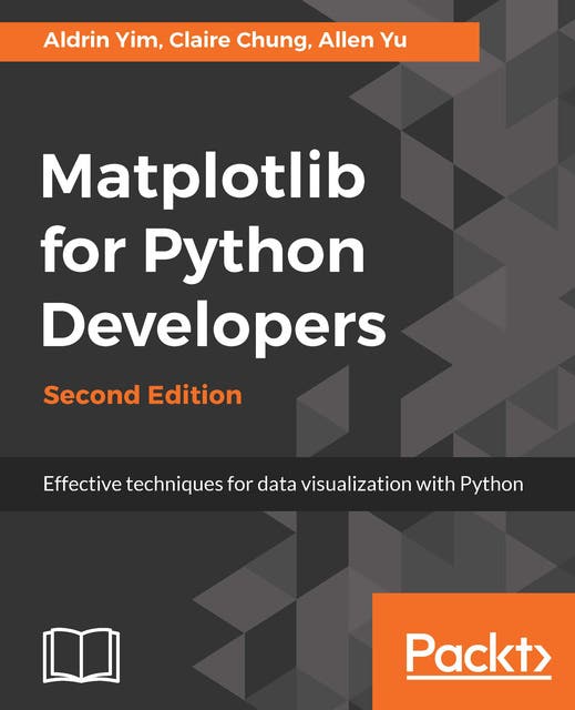 Matplotlib for Python Developers: Effective techniques for data visualization with Python, 2nd ...