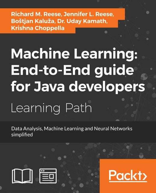 Machine Learning End To End Guide For Java Developers Data Analysis Machine Learning And