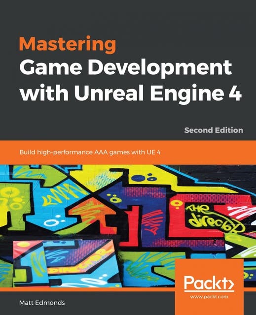 Mastering Game Development With Unreal Engine 4 Build High Performance