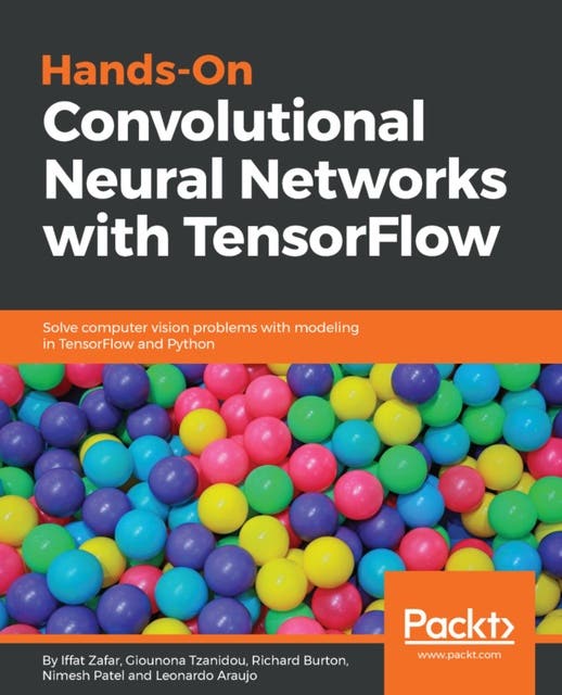 Hands-On Convolutional Neural Networks with TensorFlow: Solve computer ... Hands-On Convolutional Neural Networks with TensorFlow: Solve computer ...