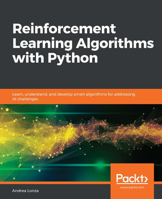 Reinforcement Learning Algorithms With Python Learn Understand And Develop Smart Algorithms