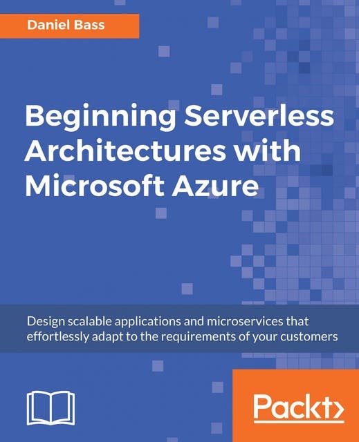 Beginning Serverless Architectures With Microsoft Azure Design Scalable Applications And 2251