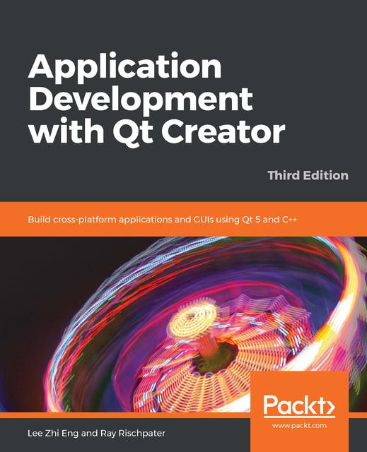 Application Development with Qt Creator: Build cross-platform ... Application Development with Qt Creator: Build cross-platform ...