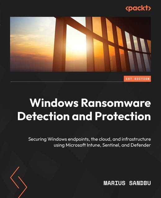 Windows Ransomware Detection And Protection Securing Windows Endpoints