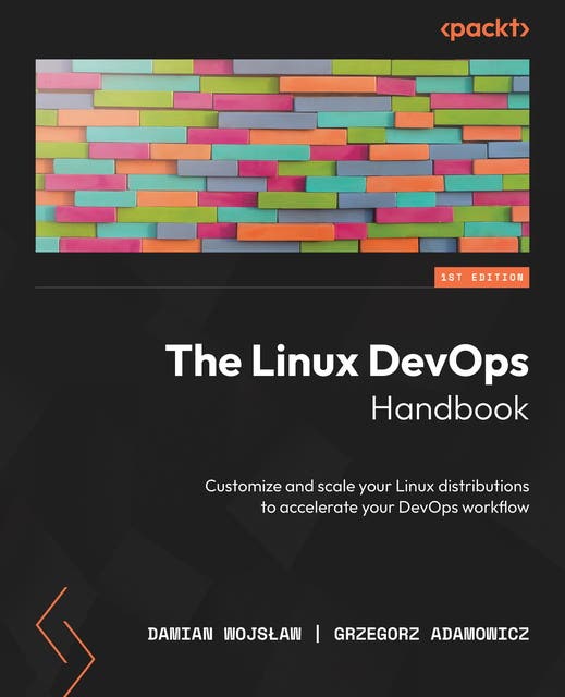 The Linux Devops Handbook Customize And Scale Your Linux Distributions