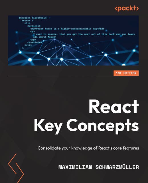 React Key Concepts: Consolidate your knowledge of React’s core features ... React Key Concepts: Consolidate your knowledge of React’s core features ...