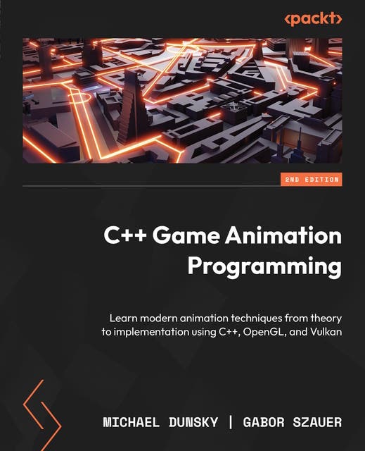 C Game Animation Programming Learn Modern Animation Techniques From Theory To Implementation