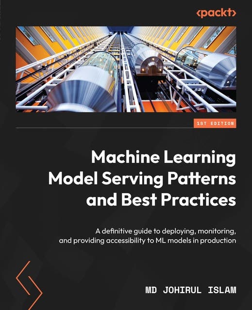Machine Learning Model Serving Patterns and Best Practices: A ... Machine Learning Model Serving Patterns and Best Practices: A ...