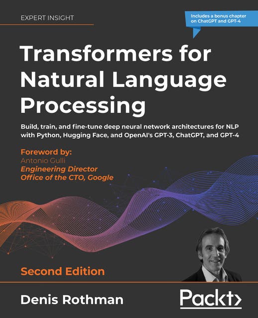 Transformers For Natural Language Processing Build Train And Fine Tune Deep Neural Network