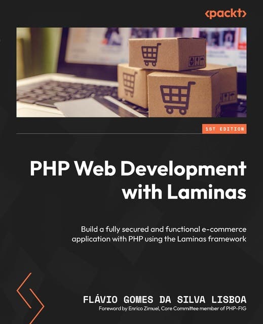PHP Web Development with Laminas: Build a fully secured and functional e-commerce application ...