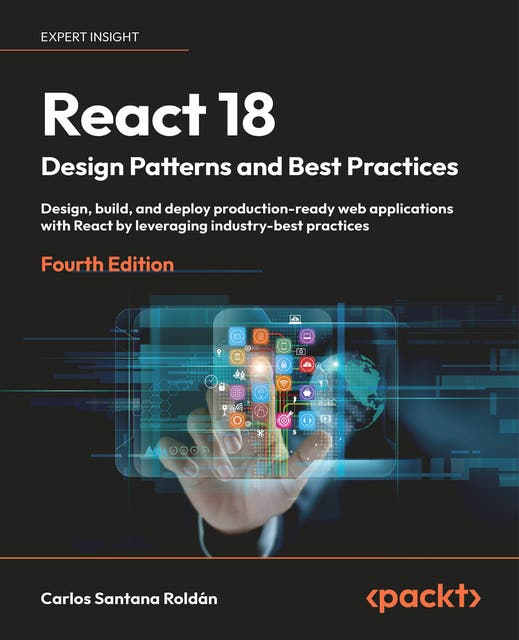 React 18 Design Patterns And Best Practices Design Build And Deploy Production Ready Web