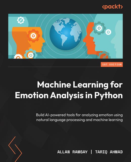 Machine Learning For Emotion Analysis In Python Build Ai Powered Tools For Analyzing Emotion