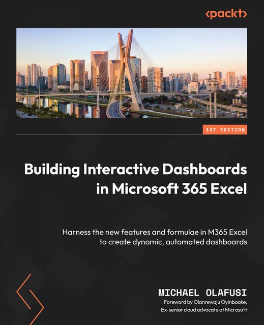 Building Interactive Dashboards in Microsoft 365 Excel: Harness the new ... Building Interactive Dashboards in Microsoft 365 Excel: Harness the new ...