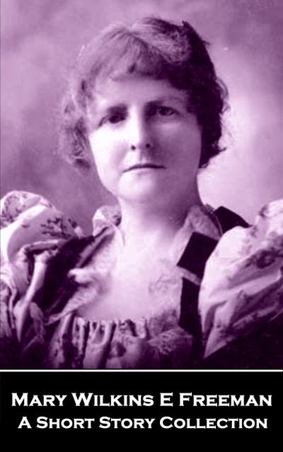 Mary Wilkins E Freeman - A Short Story Collection - E-Book - Mary ...