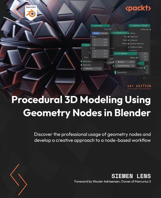 Procedural 3D Modeling Using Geometry Nodes in Blender: Discover the ... Procedural 3D Modeling Using Geometry Nodes in Blender: Discover the ...