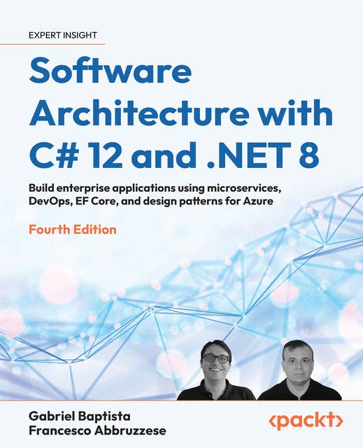 Software Architecture With C 12 And Net 8 Build Enterprise Applications Using Microservices