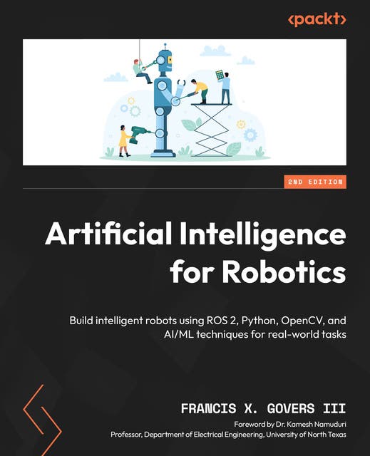 Artificial Intelligence For Robotics Build Intelligent Robots Using