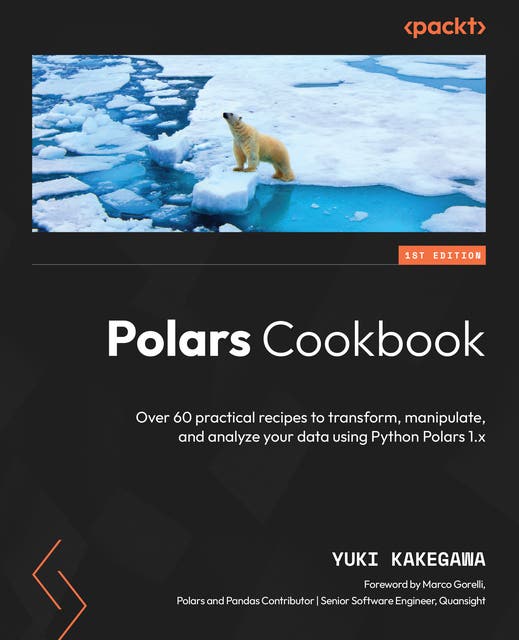 Polars Cookbook: Over 60 practical recipes to transform, manipulate ... Polars Cookbook: Over 60 practical recipes to transform, manipulate ...