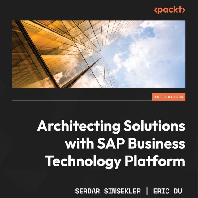 Architecting Solutions with SAP Business Technology Platform: An architectural guide to ...