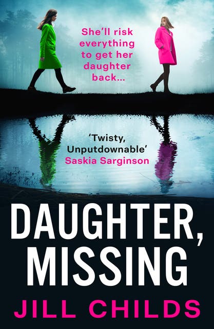 Daughter, Missing: A BRAND-NEW, utterly chilling psychological thriller from bestseller Jill ...