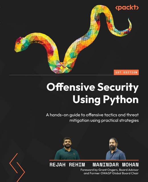 Offensive Security Using Python: A hands-on guide to offensive tactics ...