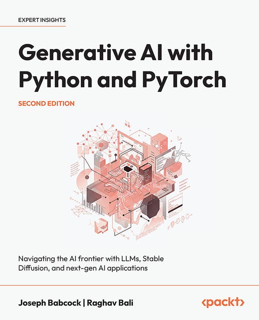 Generative AI with Python and PyTorch: Navigating the AI frontier with LLMs, Stable Diffusion ...