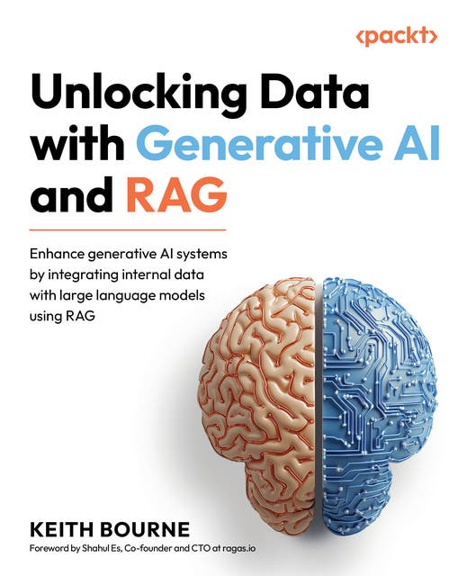 Unlocking Data with Generative AI and RAG: Enhance generative AI systems by integrating internal ...
