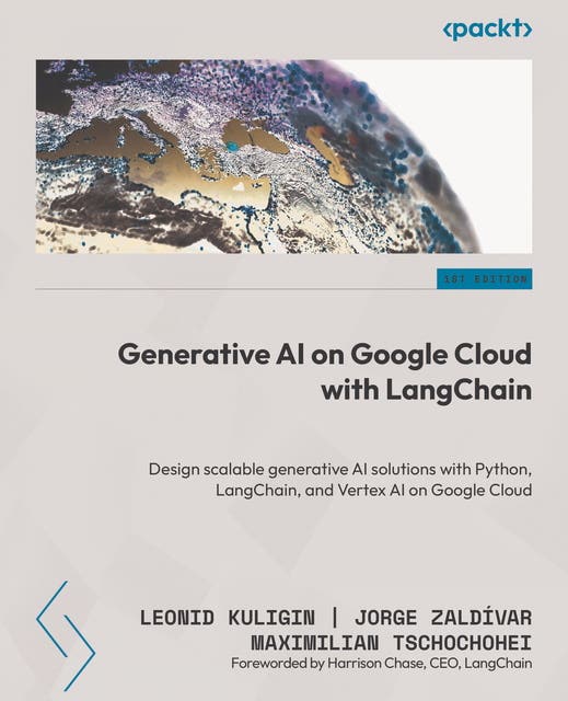 Generative AI on Google Cloud with LangChain: Design scalable ... Generative AI on Google Cloud with LangChain: Design scalable ...
