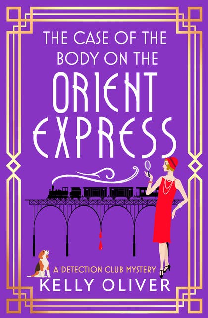 The Case of the Body on the Orient Express: A NEW installment in Kelly Oliver's addictive ...