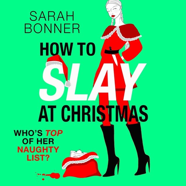 How to Slay at Christmas: A brilliantly subversive, darkly funny crime thriller for fans of Katy ...