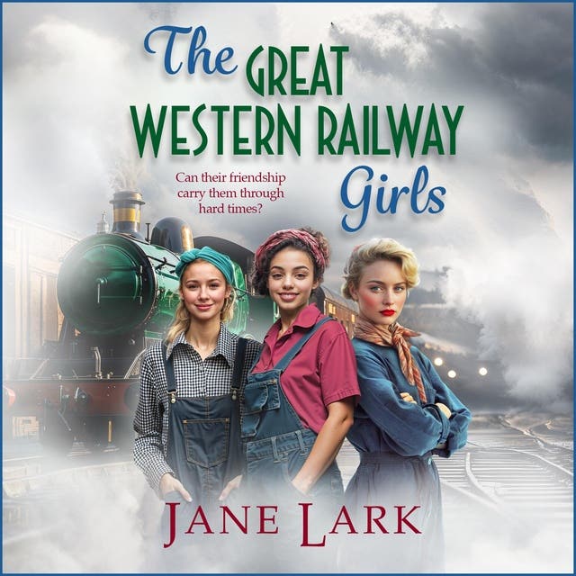 The Great Western Railway Girls: Start a BRAND NEW page-turning wartime saga series from Jane ...