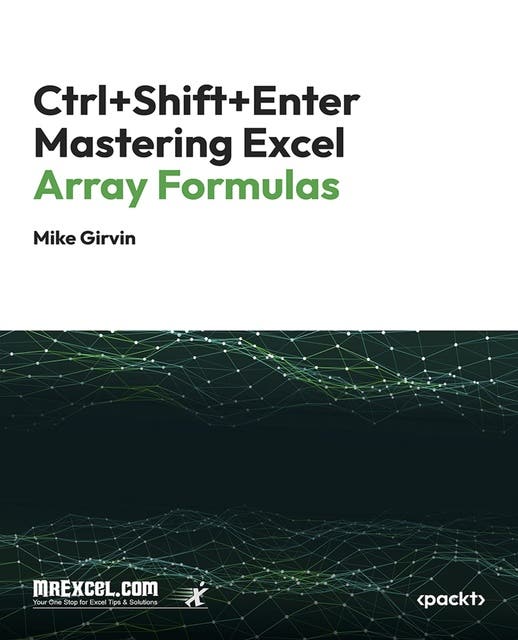 Ctrl+Shift+Enter Mastering Excel Array Formulas: Do the Impossible with Excel Formulas with ...