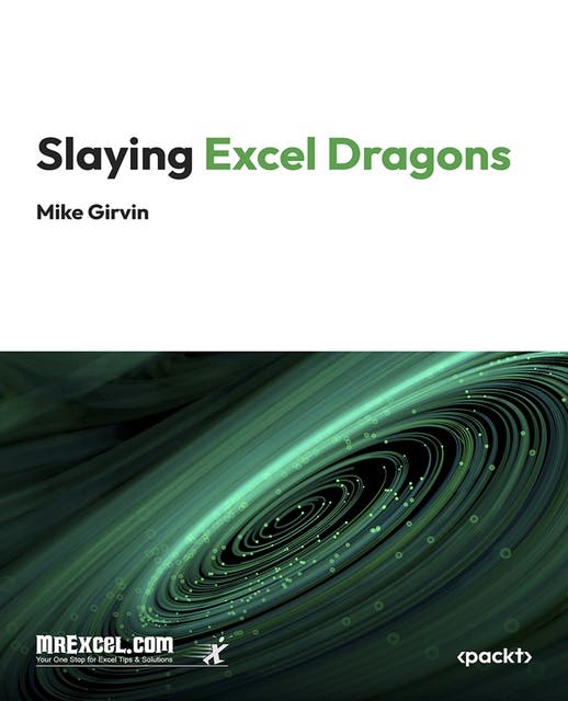 Slaying Excel Dragons: A Beginner's Guide to Conquering Excel's Frustrations and Making Excel ...