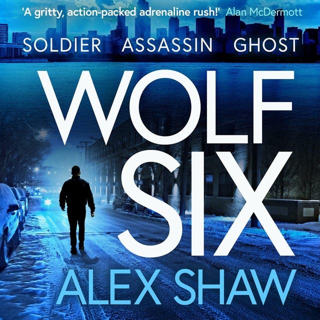 Wolf Six: An explosive start to a BRAND NEW series! An action-packed thriller from Alex Shaw for ...