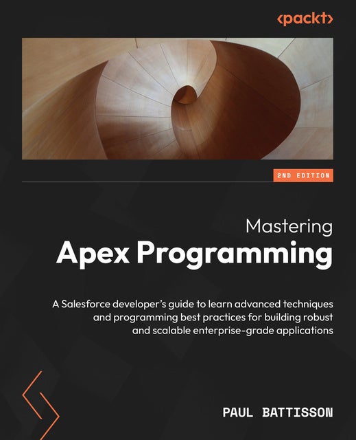 Mastering Apex Programming: A Salesforce developer's guide to learn ... Mastering Apex Programming: A Salesforce developer's guide to learn ...