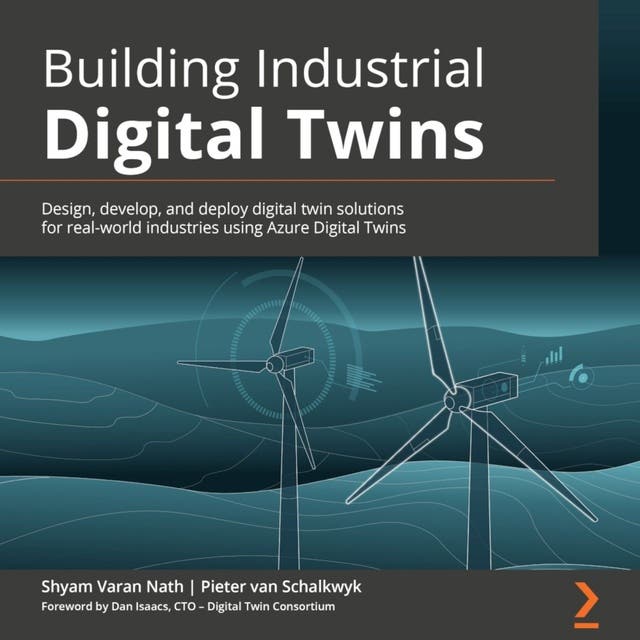 Building Industrial Digital Twins: Design, develop, and deploy digital ... Building Industrial Digital Twins: Design, develop, and deploy digital ...