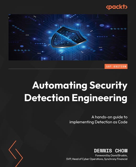 Automating Security Detection Engineering A Hands On Guide To Implementing Detection As Code 4618